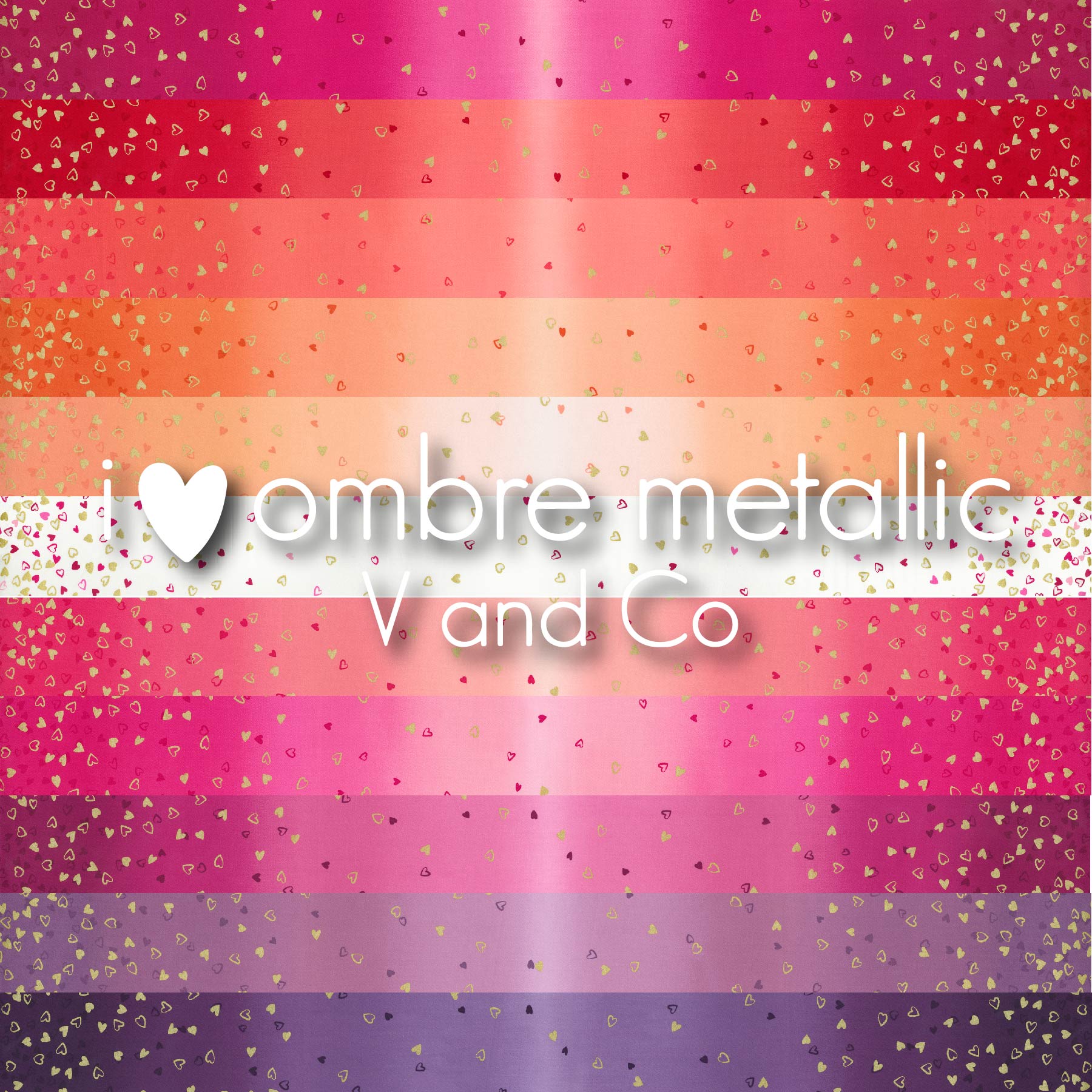 I Heart Ombre Metallic by V and Co with Moda Fabrics – Mx Domestic